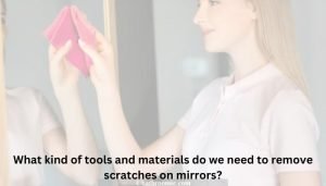 How to remove scratches from a bathroom mirror?